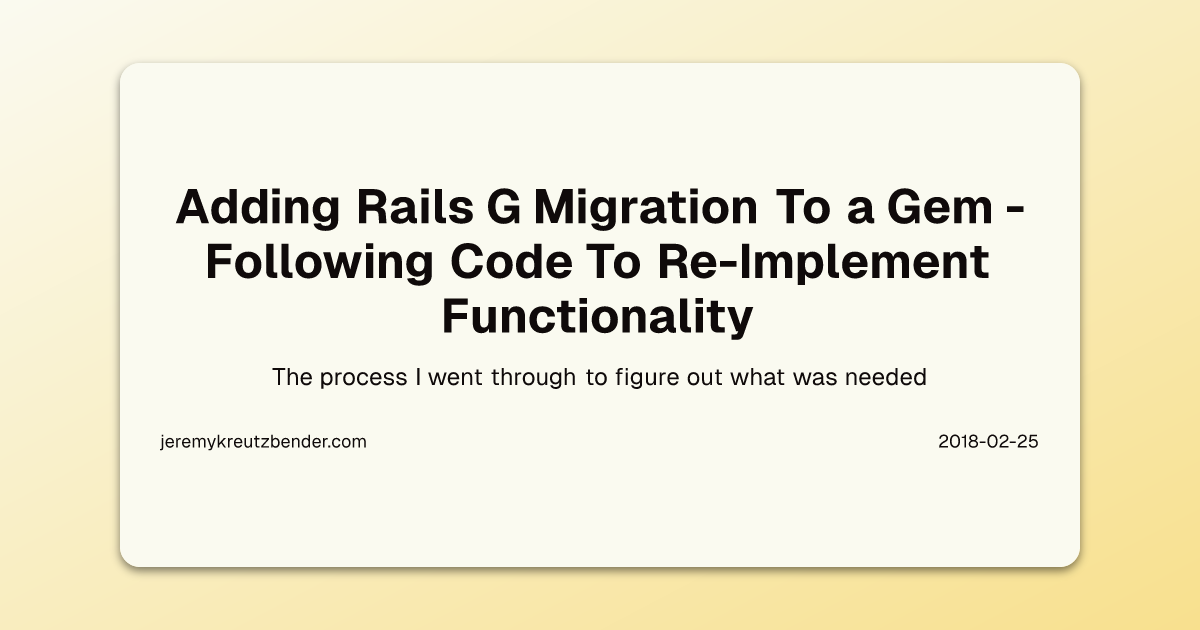 Adding Rails G Migration To A Gem Following Code To Re Implement Functionality Jeremy 