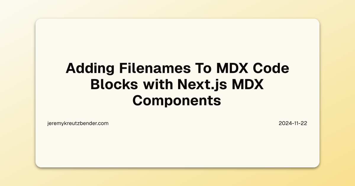 Adding Filenames To MDX Code Blocks with Next.js MDX Components