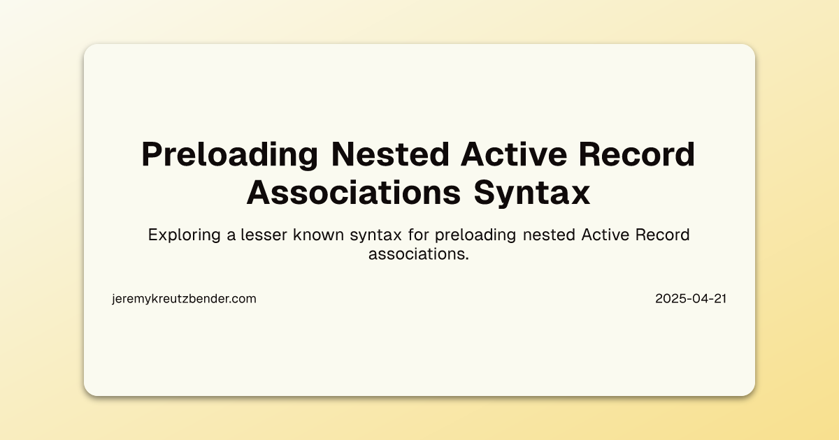 Preloading Nested Active Record Associations Syntax | Jeremy Kreutzbender